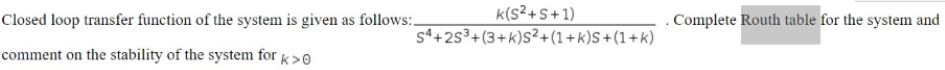 Solved . Complete Routh table for the system and k(Sa+S+1) | Chegg.com
