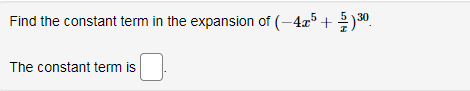 Solved Find the constant term in the expansion of (-42% + | Chegg.com