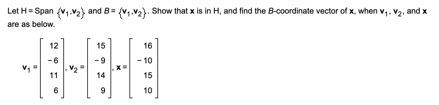 Solved Let H=Span{v1,v2} and B={v1,v2}. Show that x is in H, | Chegg.com