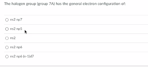 Solved The halogen group (group 7A) has the general electron | Chegg.com