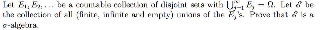 Solved Let E1, E2,... be a countable collection of disjoint | Chegg.com