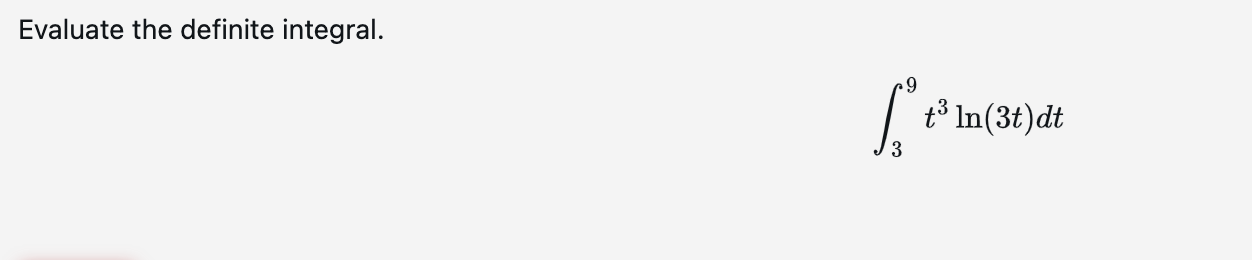 Solved Evaluate the definite integral.∫39t3ln(3t)dt | Chegg.com