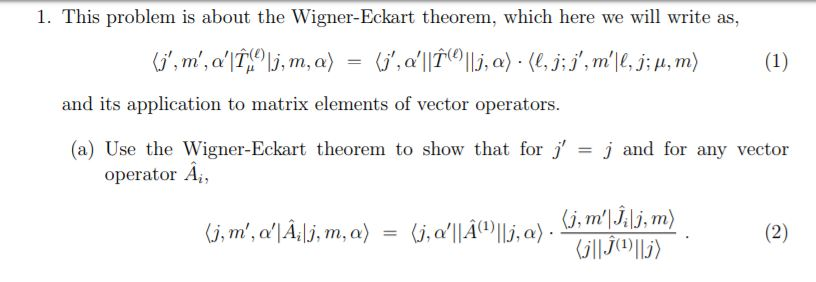 Solved 1. This problem is about the Wigner-Eckart theorem, | Chegg.com