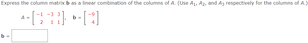 Solved Express the column matrix b ﻿as a linear combination | Chegg.com