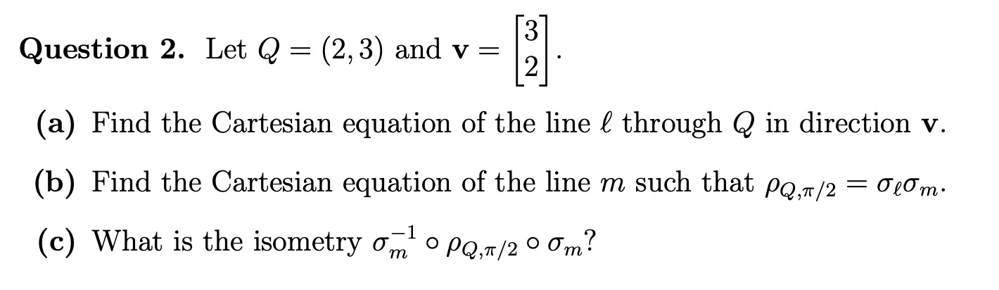 Solved Question 2. Let Q=(2,3) and v=[32]. (a) Find the | Chegg.com