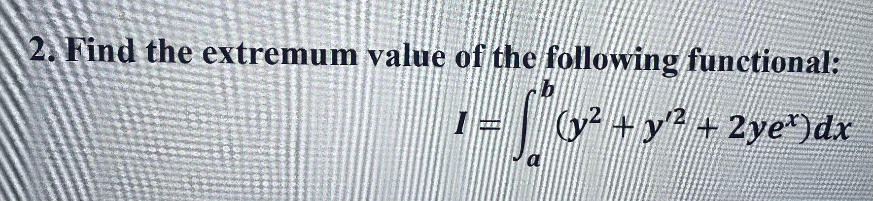 Solved 2. Find the extremum value of the following | Chegg.com