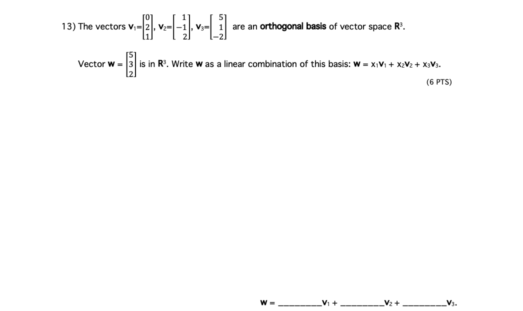 Solved 13) The vectors V,= V2= V3= are an orthogonal basis | Chegg.com