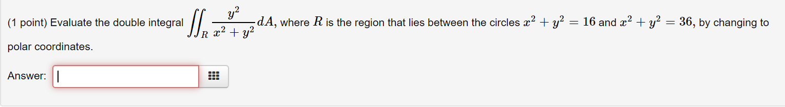 Solved (1 point) Evaluate the double integral dA, where R is | Chegg.com
