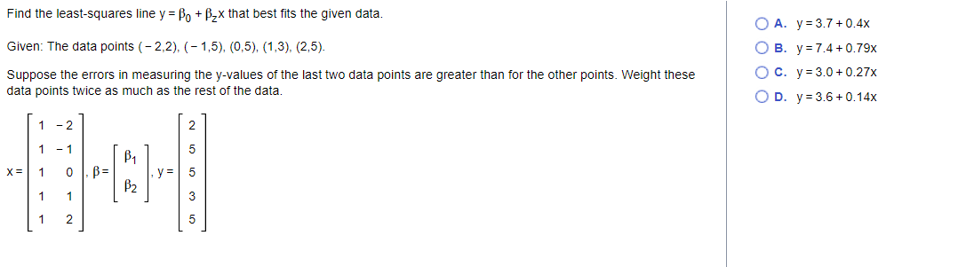 Solved Find the least-squares line y=β0+βzx that best fits | Chegg.com