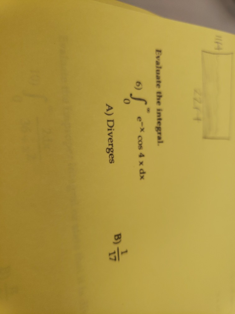 Solved Evaluate the integral. 6) COs 4 x dx A) Diverges | Chegg.com