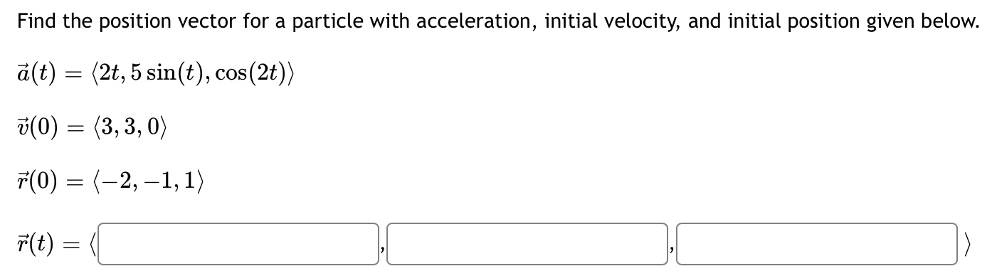 Solved Find the position vector for a particle with | Chegg.com
