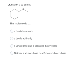 Solved Question 7 (2 points) This molecule is a Lewis base | Chegg.com