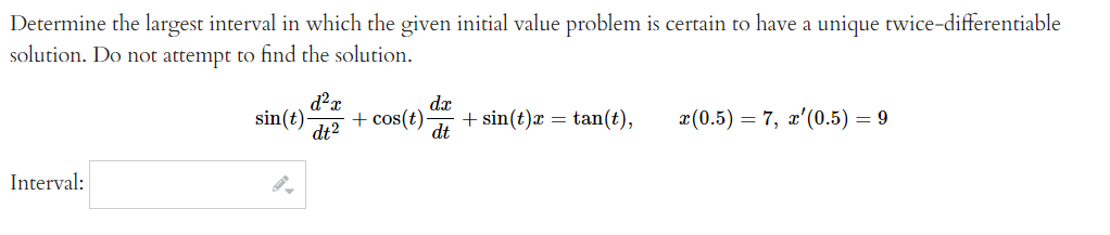 Solved Determine the largest interval in which the given | Chegg.com