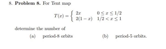Solved 8. Problem 8. For Tent map -12(1-x) 1/2