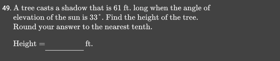Solved 49. A tree casts a shadow that is 61ft. long when the | Chegg.com
