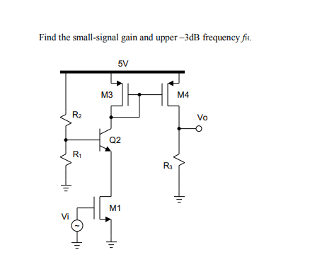 Solved Find the small-signal gain and upper -3dB frequency | Chegg.com