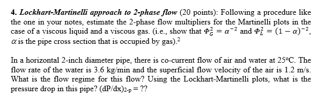 Solved 4. Lockhart-Martinelli approach to 2-phase flow (20 | Chegg.com