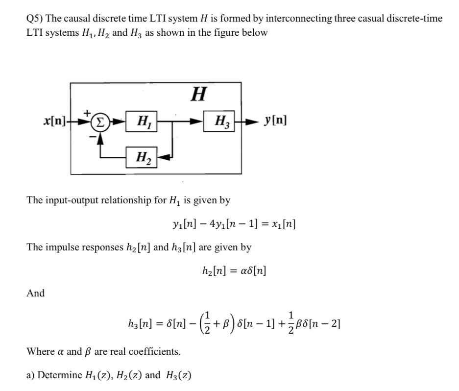 Solved (5) The causal discrete time LTI system H is formed | Chegg.com