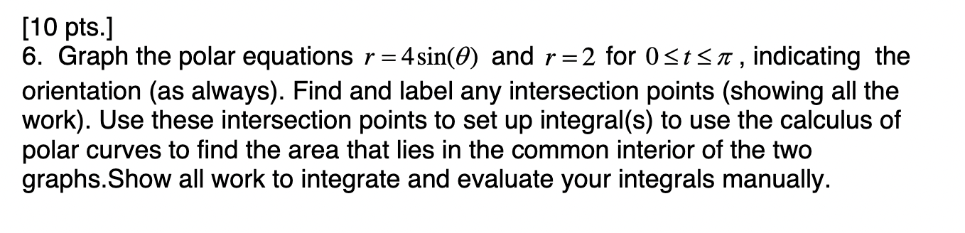 Solved [10 pts.] 6. Graph the polar equations r=4sin(θ) and | Chegg.com