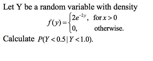 Solved Let Y be a random variable with density 2e2y, for x > | Chegg.com