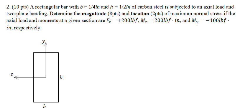 Solved 2. (10 pts) A rectangular bar with b = 1/4in and h = | Chegg.com