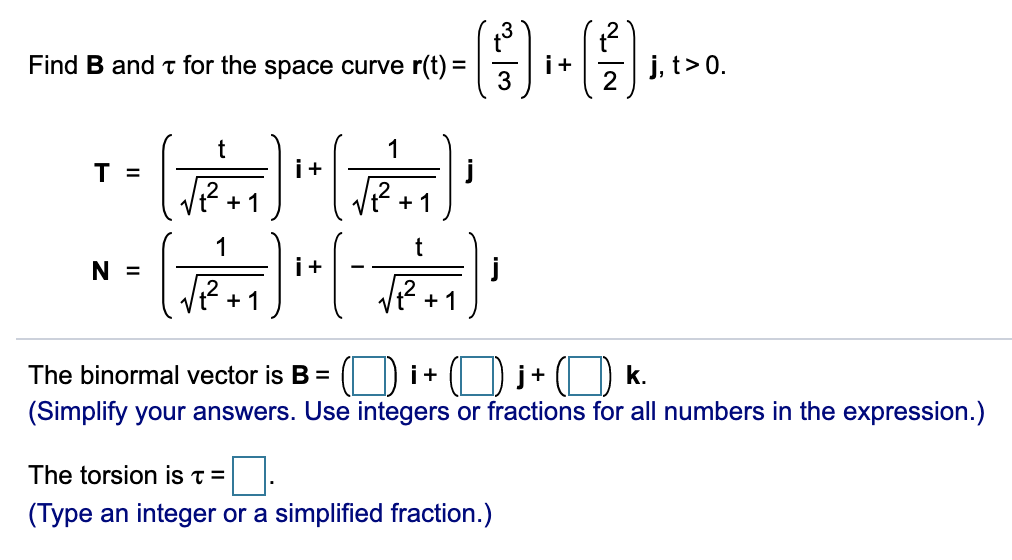 Solved Find B and t for the space curve r(t) = -- ()-(-0 . t | Chegg.com