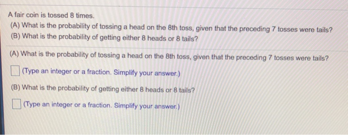 Solved A fair coin is tossed 8 times. (A) What is the | Chegg.com