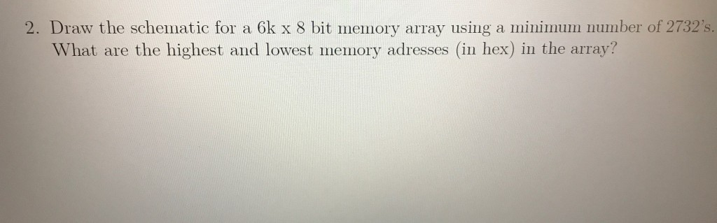 Solved 2. Draw the schematic for a 6k x 8 bit memory array | Chegg.com