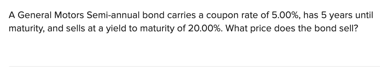 Solved A General Motors Semi-annual bond carries a coupon | Chegg.com