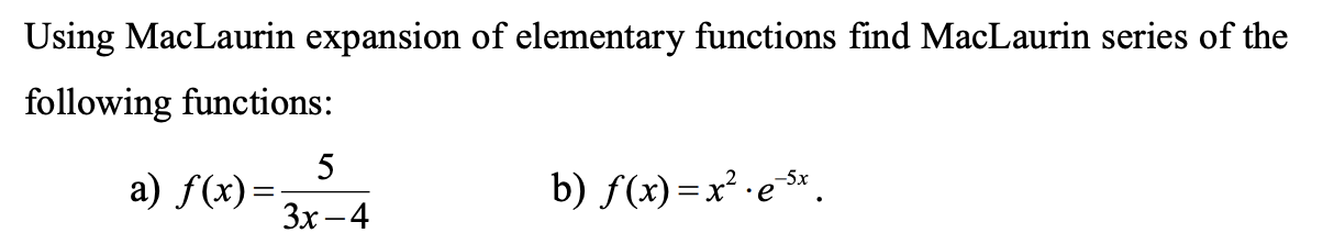 Solved Using MacLaurin expansion of elementary functions | Chegg.com