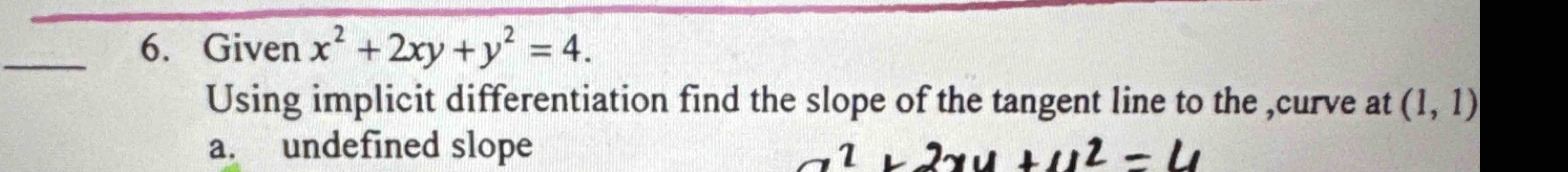 Solved Given x2+2xy+y2=4.Using implicit differentiation find | Chegg.com