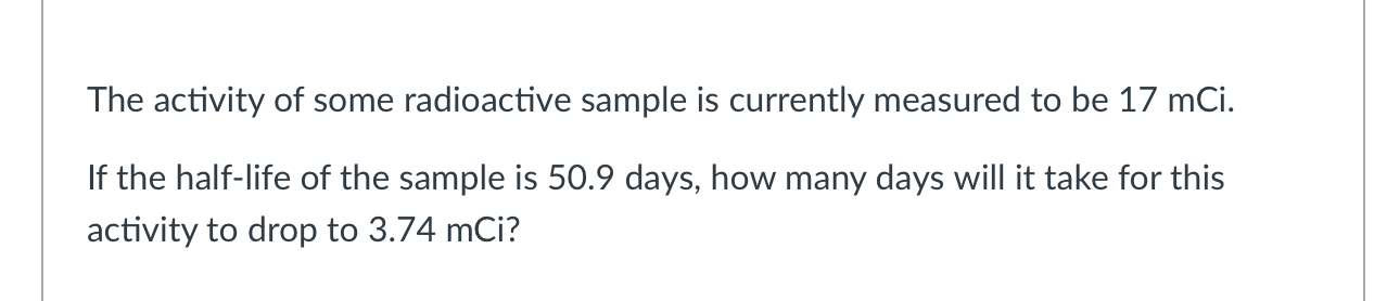 Solved The activity of some radioactive sample is currently | Chegg.com