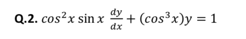 Solved Q.2. cos2x sin x dy dx +(cos3x)y = 1 | Chegg.com