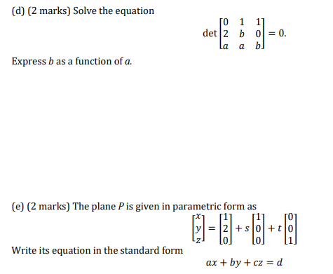 Solved (d) (2 marks) Solve the equation ΓΟ 1 1 1] det 2 b 0 | Chegg.com