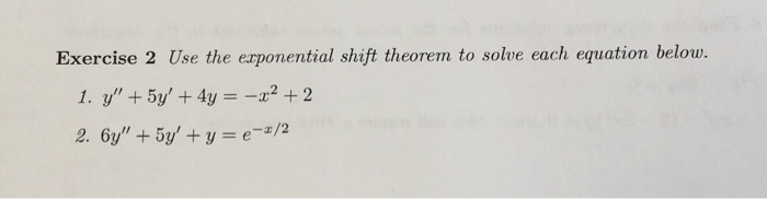 Solved Exercise 2 Use the exponential shift theorem to solve | Chegg.com