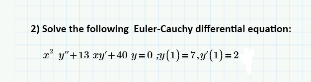 Solved 2) Solve the following Euler-Cauchy differential | Chegg.com