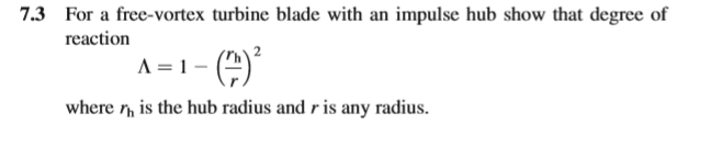 Solved 7.3 For a free-vortex turbine blade with an impulse | Chegg.com