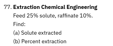 Solved 77. ﻿Extraction Chemical Engineering Feed 25\% | Chegg.com