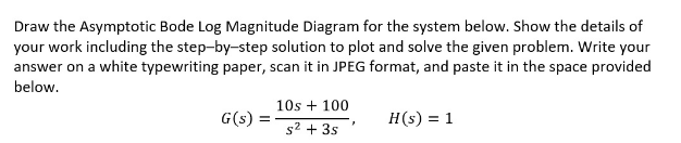 Solved Draw the Asymptotic Bode Log Magnitude Diagram for | Chegg.com
