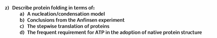 Solved 2) Describe protein folding in terms of: a) A | Chegg.com