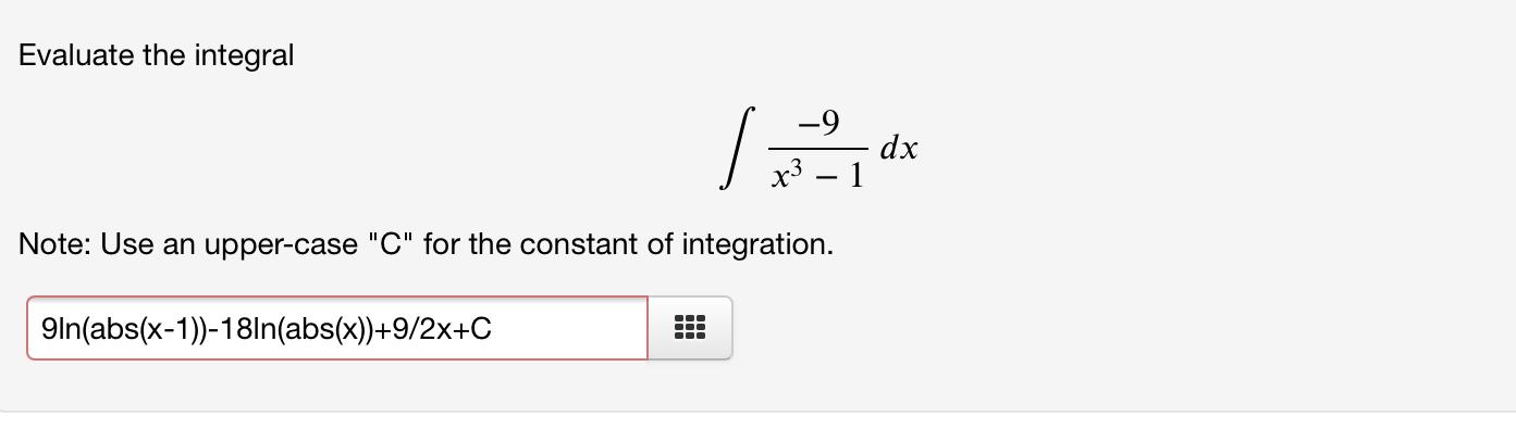 Solved Evaluate the integral -9 dx x3 – 1 Note: Use an | Chegg.com