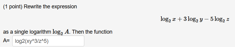 Solved (1 point) Rewrite the expression log2x+3log2y−5log2z | Chegg.com