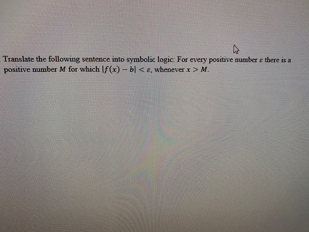 Solved Translate the following sentence into symbolic logic: | Chegg.com
