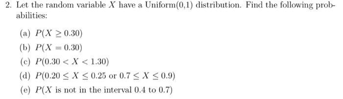 Solved 2. Let the random variable X have a Uniform(0,1) | Chegg.com