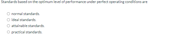 Solved Standards based on the optimum level of performance | Chegg.com