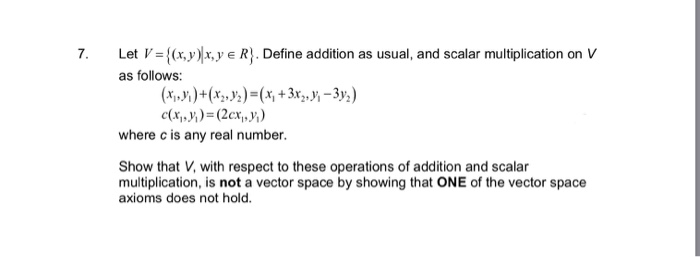 Solved Let V =(x,y){x,y e R. Define addition as usual, and | Chegg.com