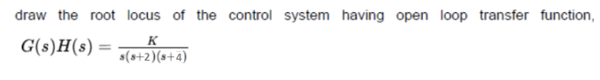 Solved Draw the root locus of the control system having | Chegg.com