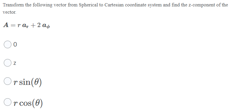 Solved Transform the following vector from Spherical to | Chegg.com