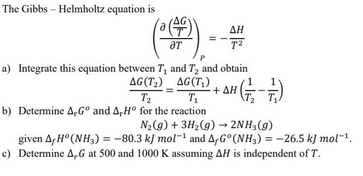 Solved The Gibbs - Helmholtz equation is (0 (49) AH T2 at P | Chegg.com