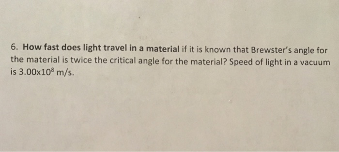 Solved 6. How fast does light travel in a material if it is | Chegg.com
